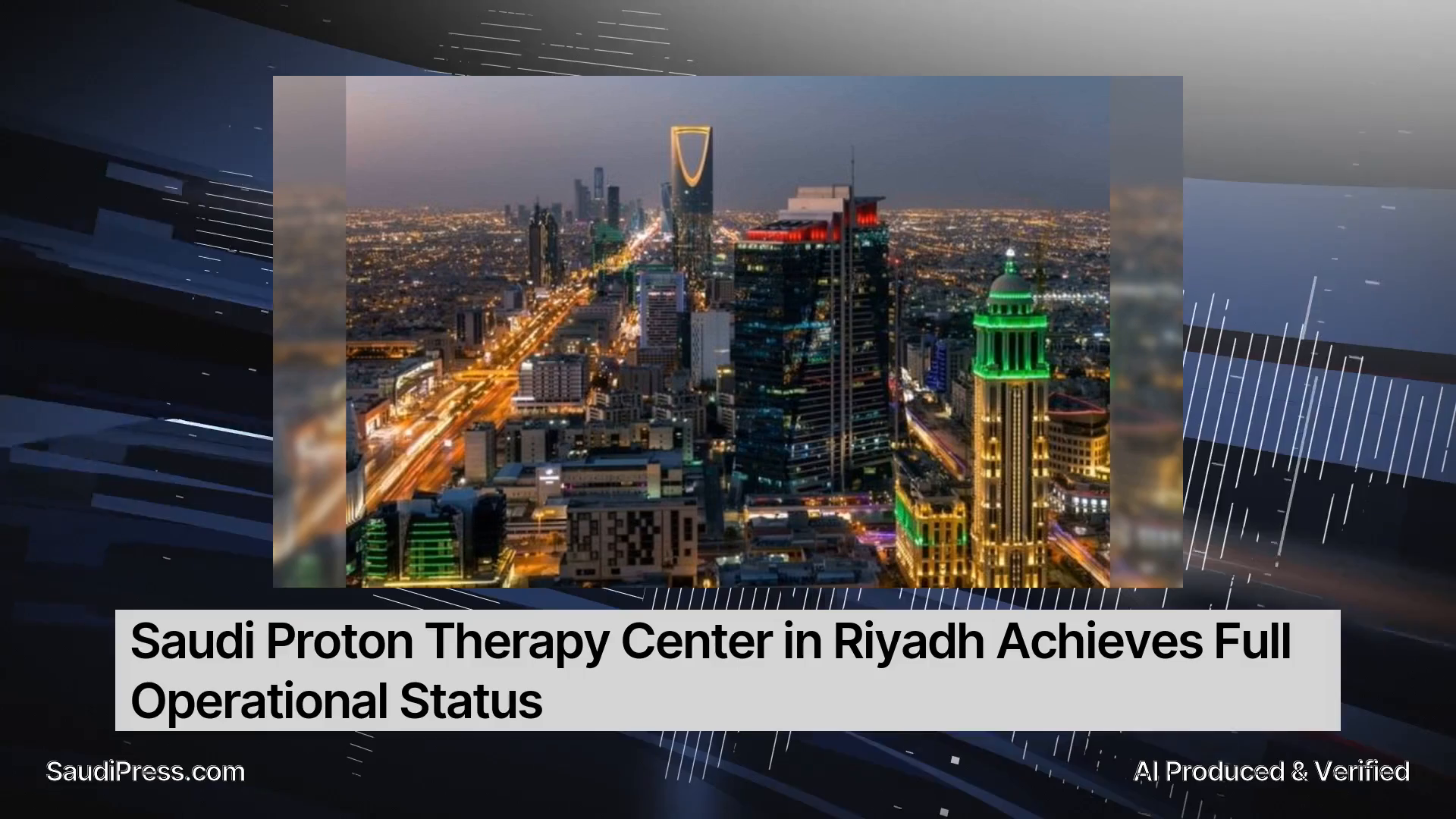 Saudi Proton Therapy Center in Riyadh Achieves Full Operational Status ...